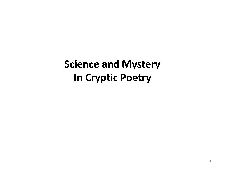 Science and Mystery In Cryptic Poetry 1 Is