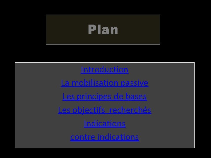 Plan Introduction La mobilisation passive Les principes de