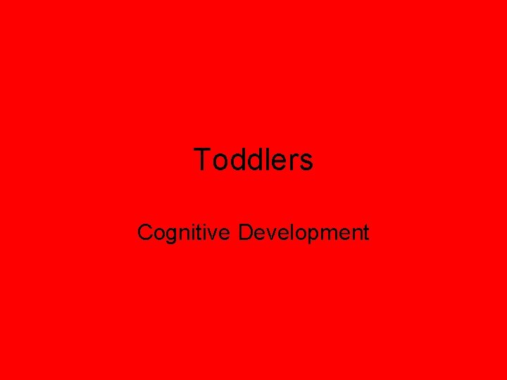 Toddlers Cognitive Development Areas of Cognitive Development Attention