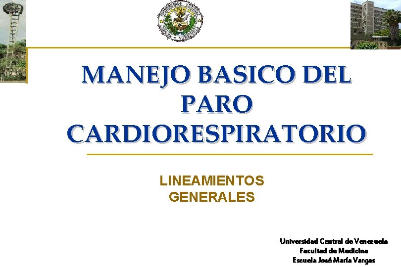 MANEJO BASICO DEL PARO CARDIORESPIRATORIO LINEAMIENTOS GENERALES ...