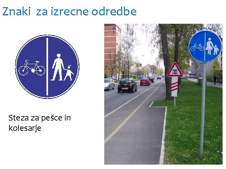 Prometni znaki doloajo pravila vedenja Tudi ti mora