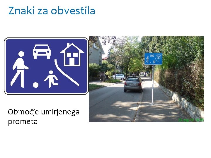 Prometni znaki doloajo pravila vedenja Tudi ti mora