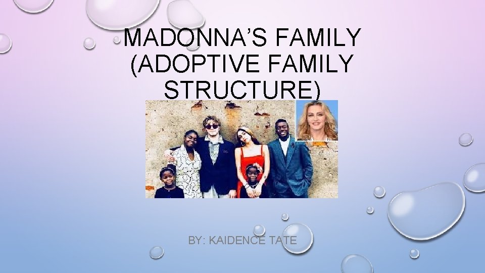 MADONNAS FAMILY ADOPTIVE FAMILY STRUCTURE BY KAIDENCE TATE