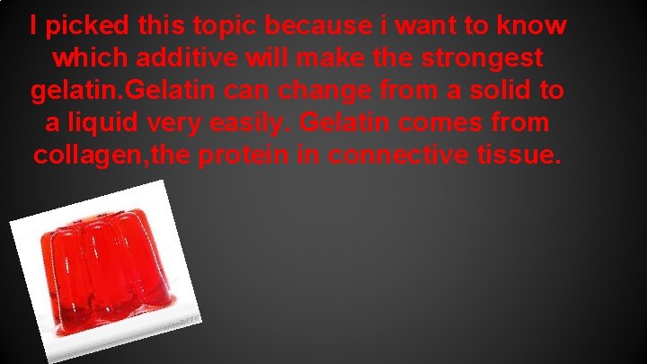 The different Strengths of Gelatin By Sydney Fling