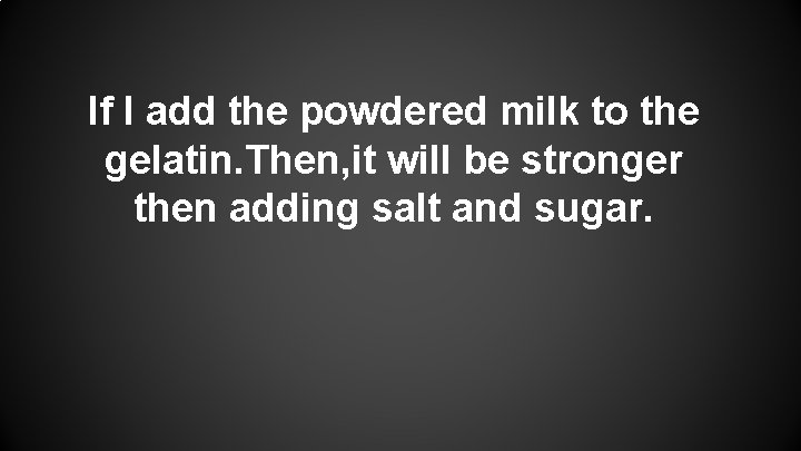 The different Strengths of Gelatin By Sydney Fling