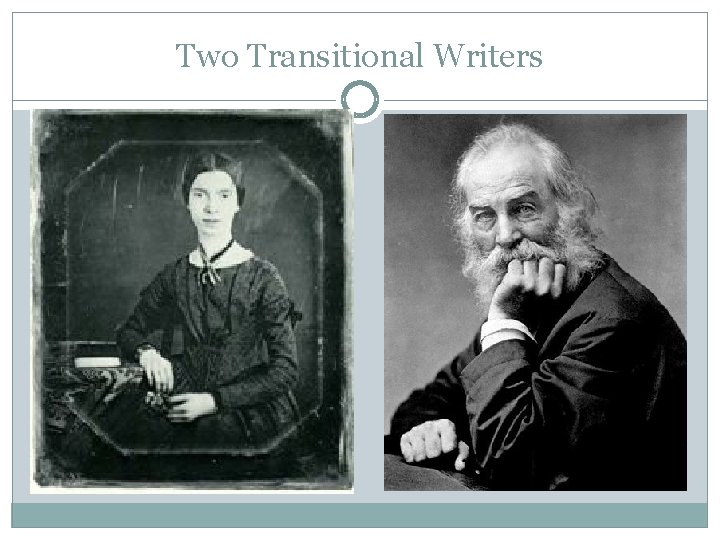 Emily Dickinson Walt Whitman PRECURSORS TO MODERNISM Two