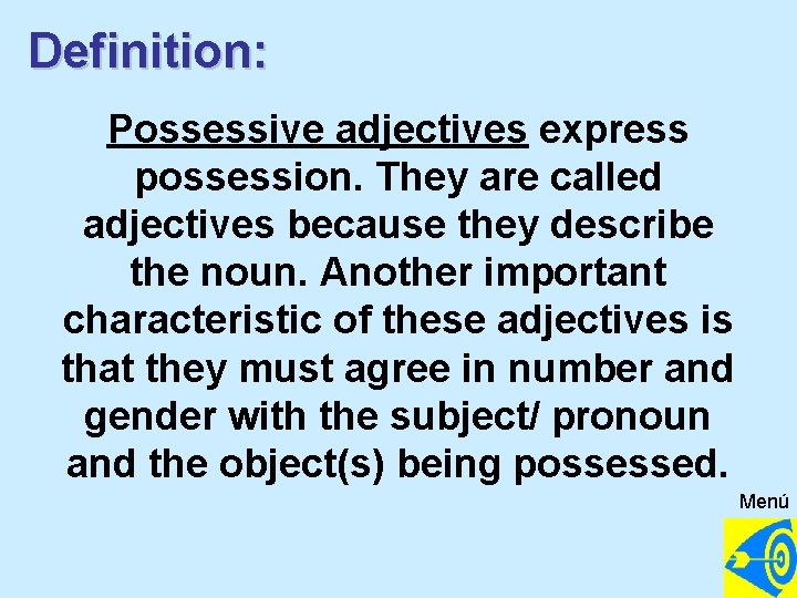 Definition Possessive adjectives express possession They are called