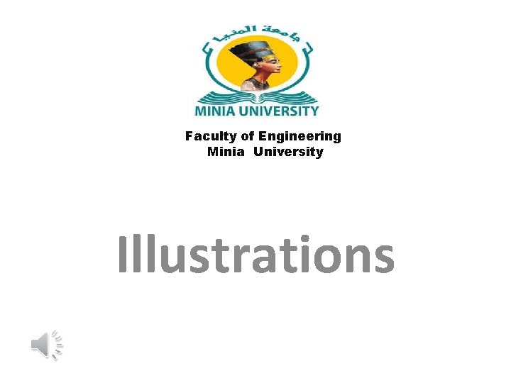 Faculty of Engineering Minia University Illustrations What is