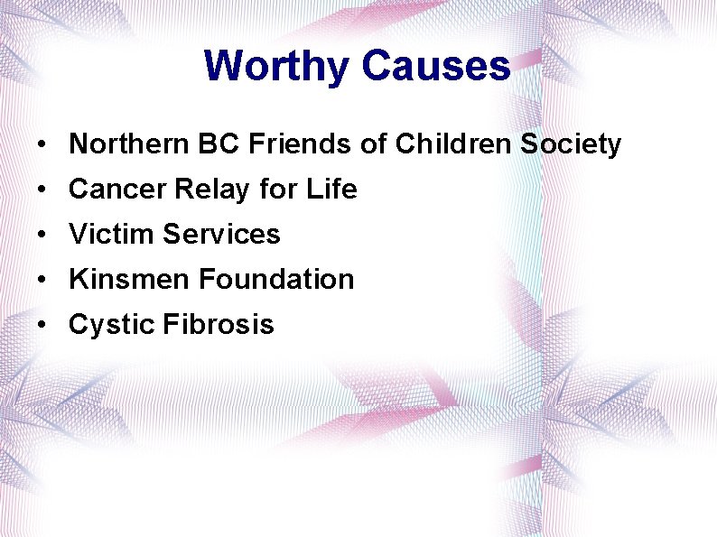 Club Goals Raise awareness for worthy causes Raise