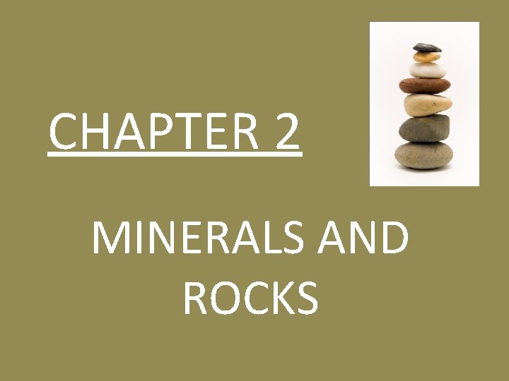 CHAPTER 2 MINERALS AND ROCKS S 6 E