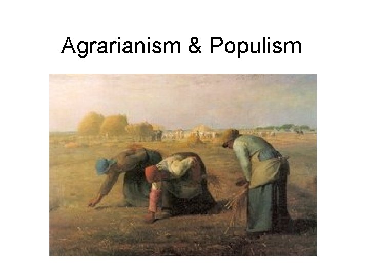 Agrarianism Populism What Changed in Farming Farmers switched