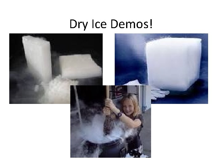 Dry Ice Demos Ever wonder how soda companies