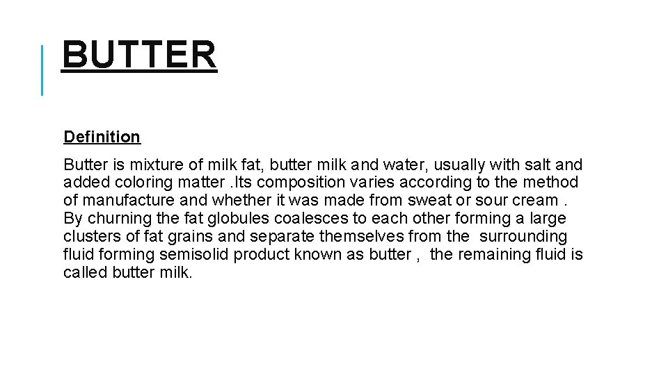 BUTTER BUTTER Definition Butter is mixture of milk