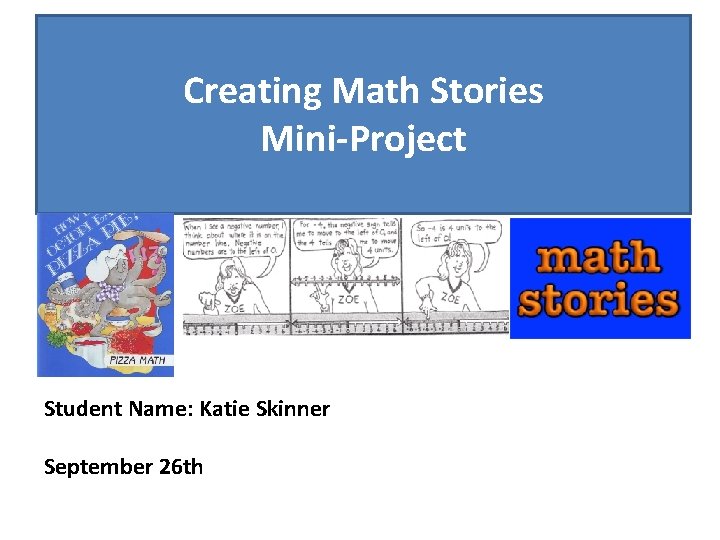 Creating Math Stories MiniProject Student Name Katie Skinner