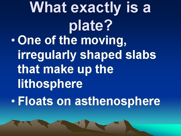 Plate Tectonics What exactly is a plate One
