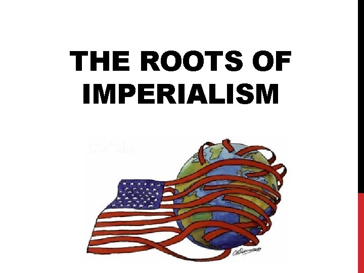 THE ROOTS OF IMPERIALISM WHAT WERE THE REASONS