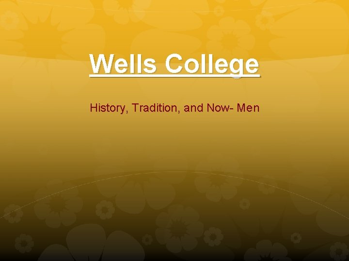 Wells College History Tradition and Now Men The