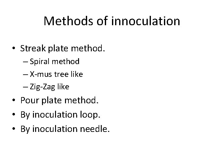Methods of innoculation Streak plate method Spiral method