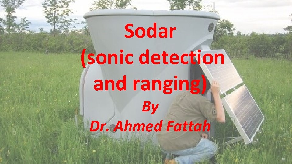 Sodar sonic detection and ranging By Dr Ahmed