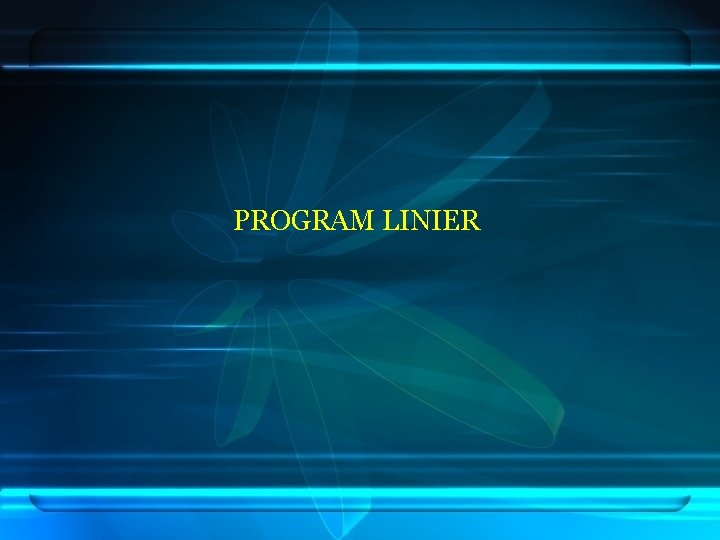 PROGRAM LINIER ISTILAH 1 Model Matematika Fungsi Objektif
