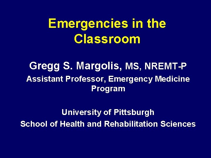 Emergencies in the Classroom Gregg S Margolis MS