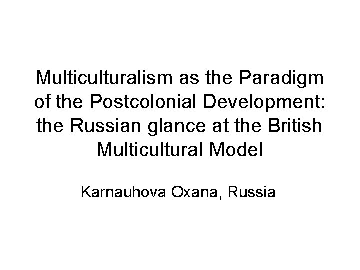 Multiculturalism as the Paradigm of the Postcolonial Development