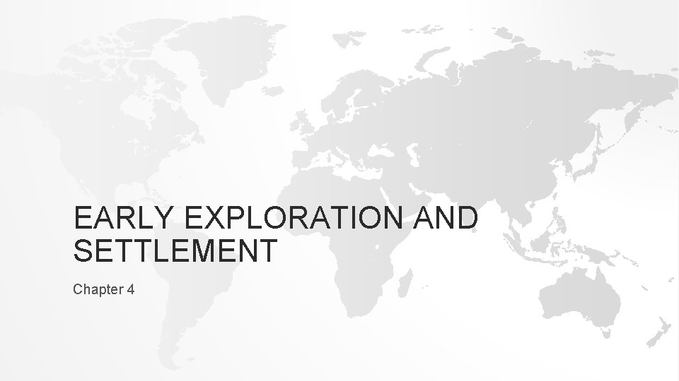 EARLY EXPLORATION AND SETTLEMENT Chapter 4 Lesson 1