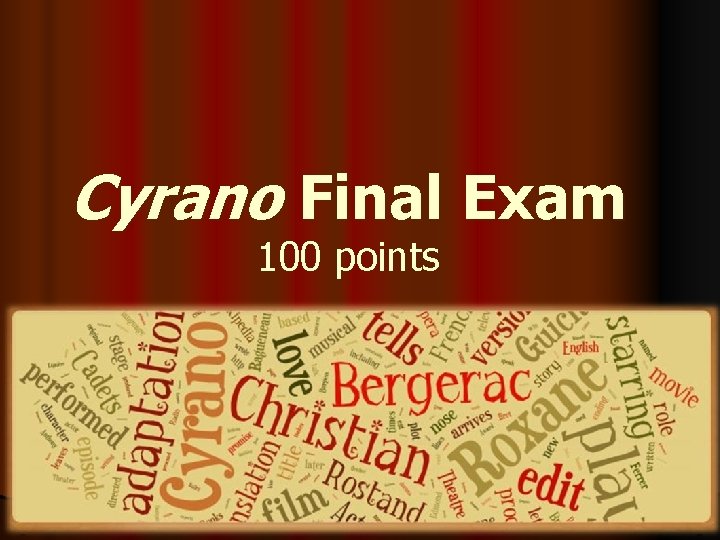 Cyrano Final Exam 100 points Announcement Feel free