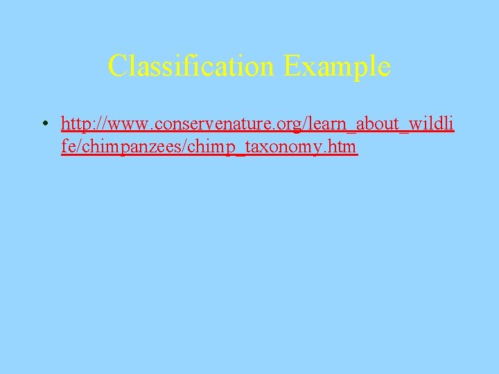 Taxonomy The classification of all living things based