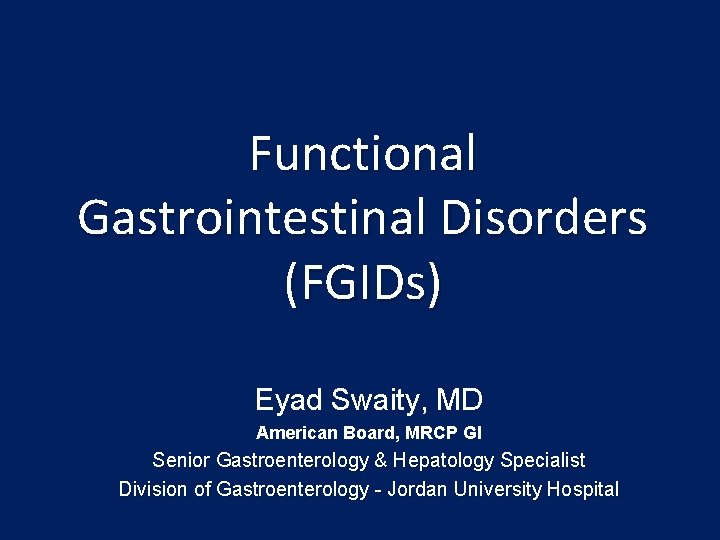 Functional Gastrointestinal Disorders FGIDs Eyad Swaity MD American