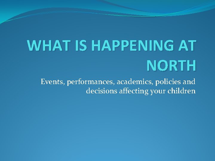 WHAT IS HAPPENING AT NORTH Events performances academics