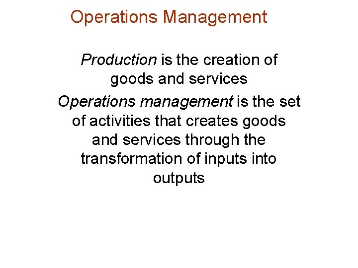 Operations Management Production is the creation of goods