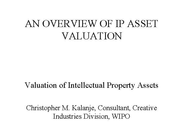 AN OVERVIEW OF IP ASSET VALUATION Valuation of