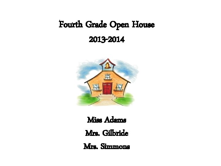 Fourth Grade Open House 2013 2014 Miss Adams