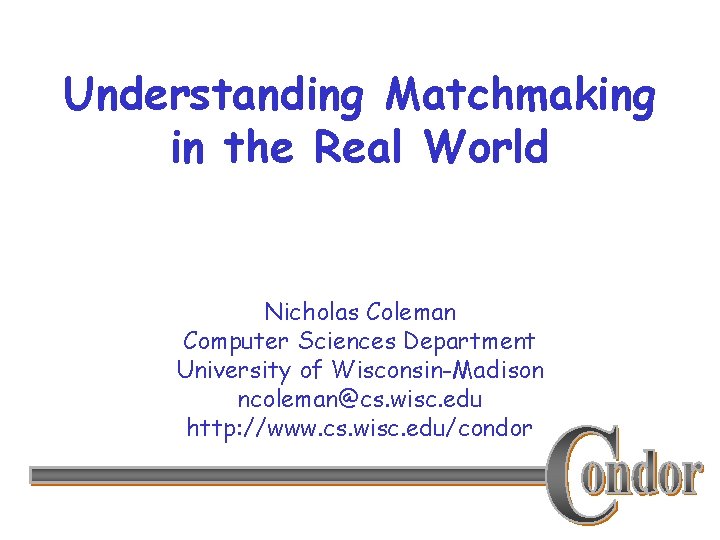 Understanding Matchmaking in the Real World Nicholas Coleman