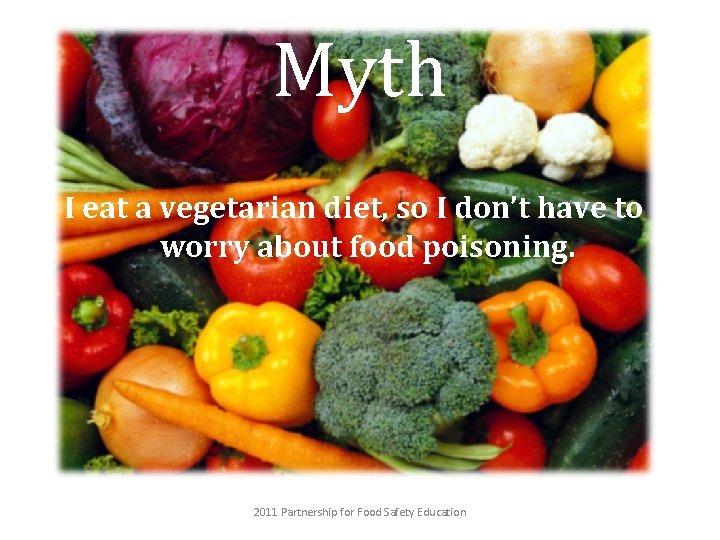 2011 Food Safety Mythbusters Partnership for Food Safety