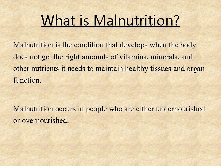 Malnutrition What is Malnutrition Malnutrition is the condition
