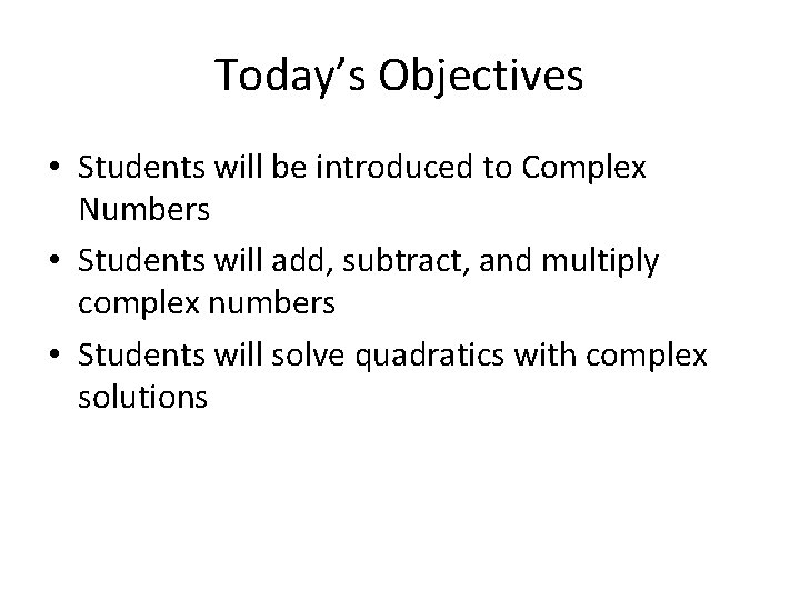Complex Numbers Warm Up SOLVE the following polynomials