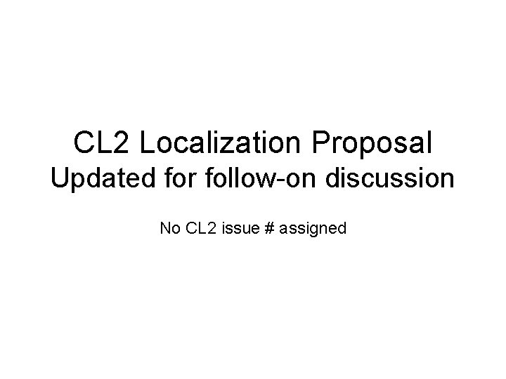 CL 2 Localization Proposal Updated for followon discussion