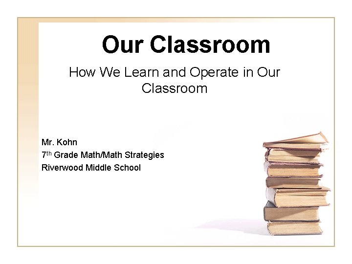 Our Classroom How We Learn and Operate in