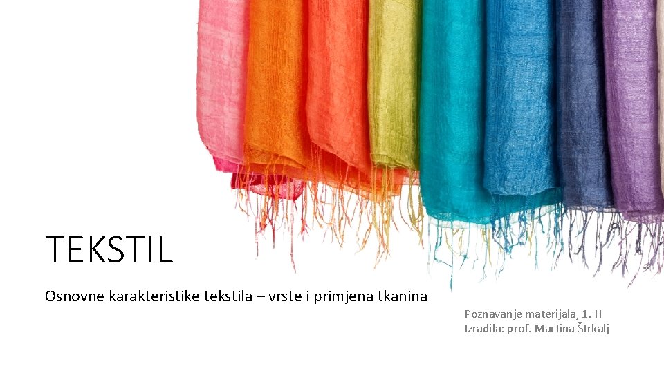 TEKSTIL Osnovne karakteristike tekstila vrste i primjena tkanina
