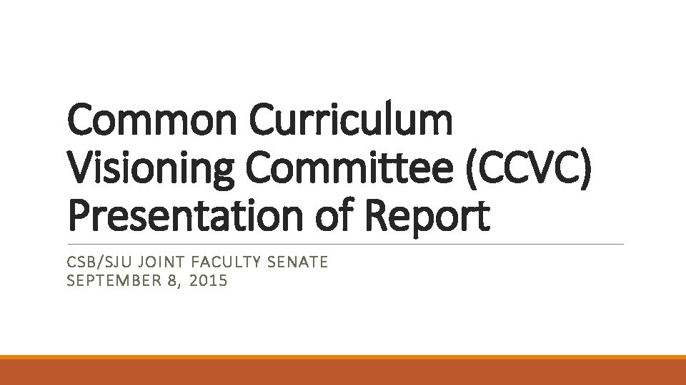 Common Curriculum Visioning Committee CCVC Presentation of Report