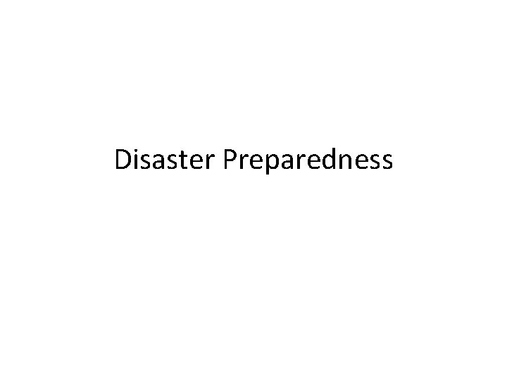 Disaster Preparedness DISASTER DEFINITION The World Health Organization