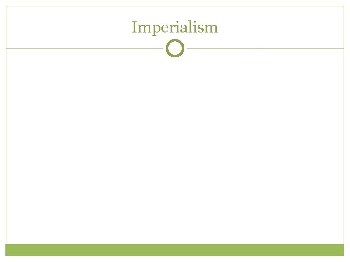 Imperialism Setting the Stage for Imperialism Define imperialism