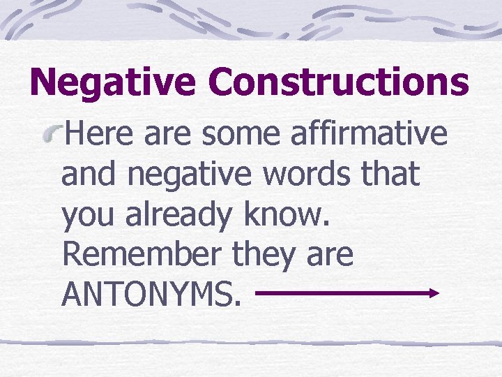 Affirmative and Negative Words Negative Constructions Here are