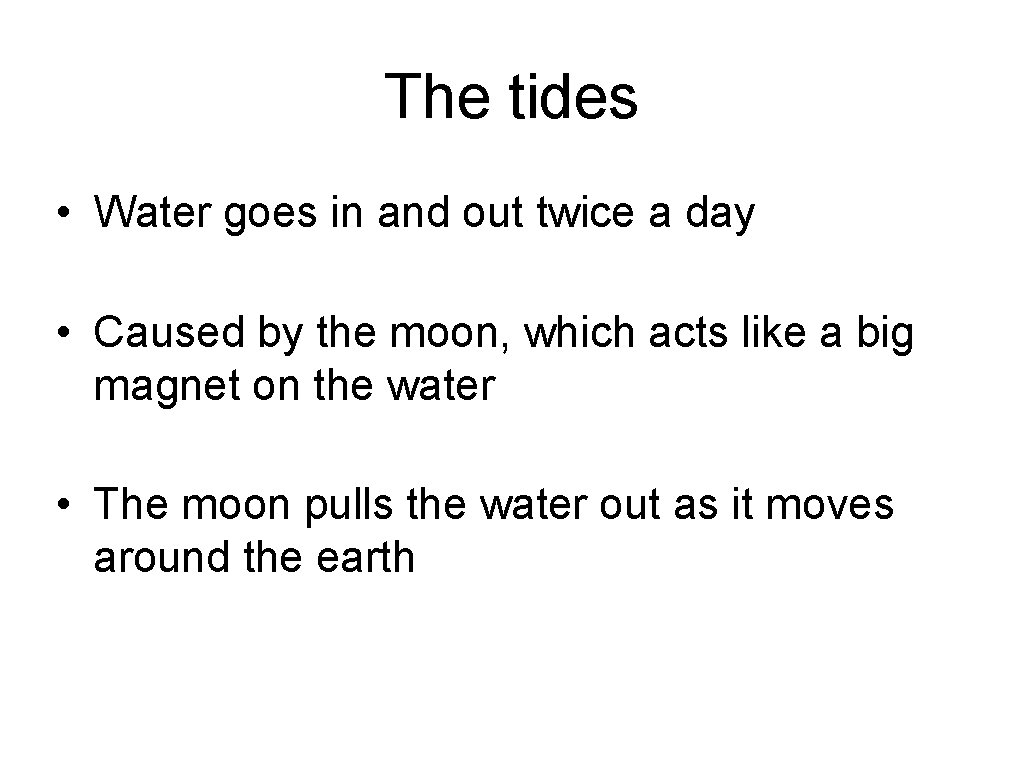 The tides Water goes in and out twice
