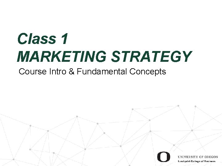 Class 1 MARKETING STRATEGY Course Intro Fundamental Concepts