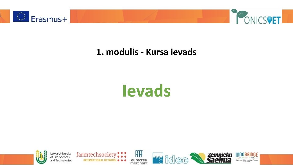 1 modulis Kursa ievads Ievads SATURS Kursa apraksts