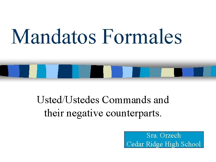 Mandatos Formales UstedUstedes Commands and their negative counterparts
