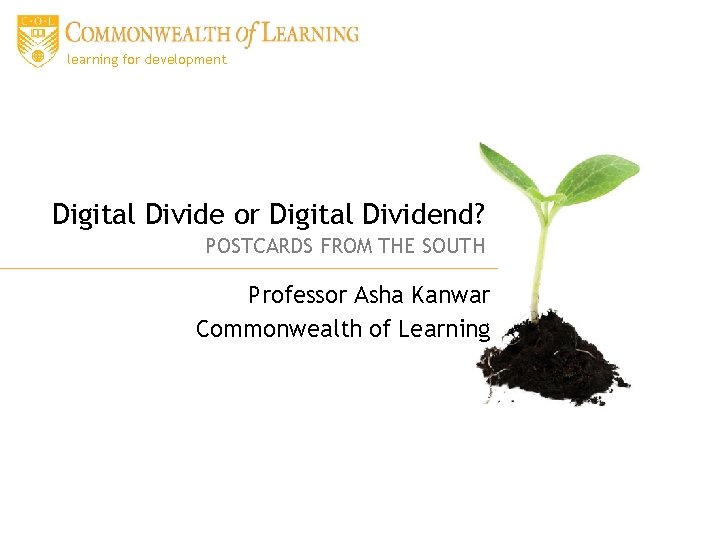 learning for development Digital Divide or Digital Dividend
